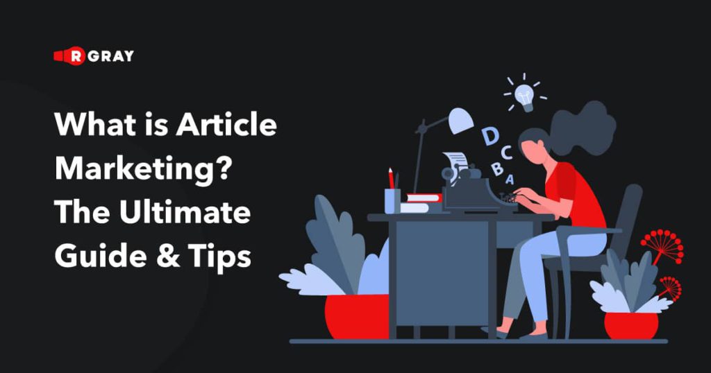 What is Article Marketing? The Ultimate Guide & Tips - RGray